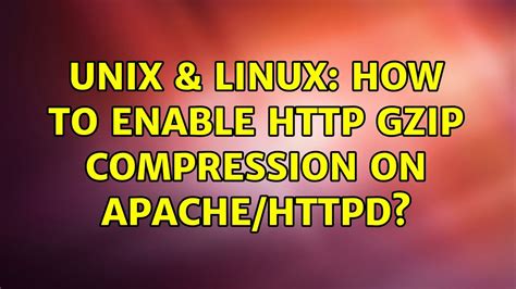 Unix And Linux How To Enable Gzip Compression On Apached 2