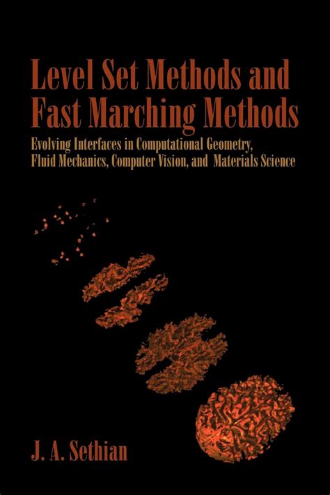 Level Set Methods And Fast Marching Methods Evolving Interfaces In Computational Geometry