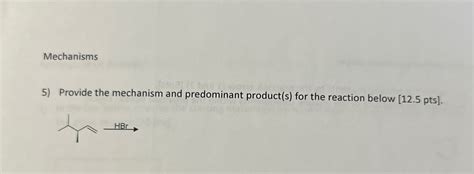 Solved MechanismsProvide the mechanism and predominant | Chegg.com