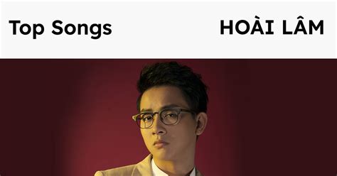 Top Songs Hoài Lâm Hoài Lâm Tải Mp3lời Bài Hát Nhaccuatui