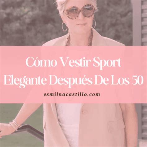 Como Vestir Bien A Los 60 14 Consejos De Moda Que Transformarán Tu