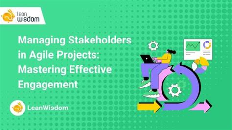 Managing Stakeholders In Agile Projects Effective Engagement