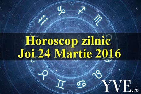 Horoscop Zilnic Joi Martie YVE Ro