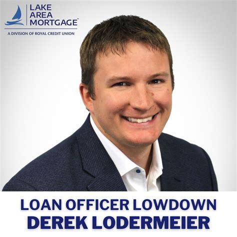 Derek Lodermeier Enjoys Helping People Experience The Dream Of Homeownership Lake Area Mortgage