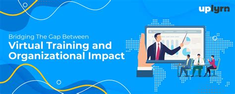 How To Bridge The Gap Between Virtual Training And Organizational Impact