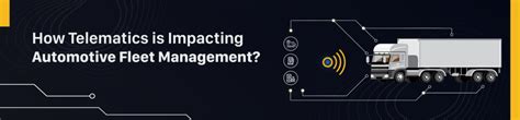 How Telematics Is Impacting Automotive Fleet Management Isagebrum Technologies Blog