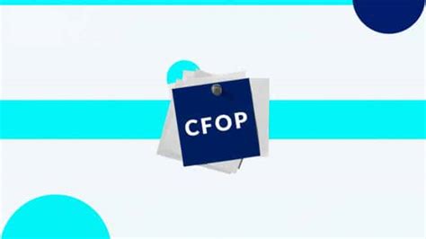 O que é a tabela CFOP Como funciona Veja como Aplicar
