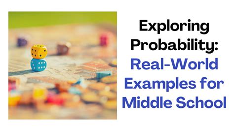 Exploring Probability Real World Examples For Middle School Teacher