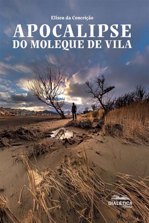 Apocalipse Do Moleque De Vila Ebook Eliseu Da Conceição 9786527405139 Livres Bol