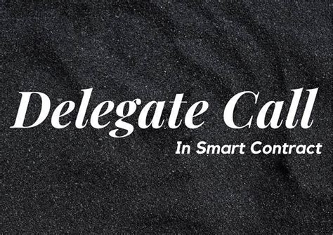 Understanding Delegate Call By Paul Elisha Medium