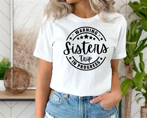 Sisters Trip Shirts Warning Sister Trip In Progress Shirt Vacation