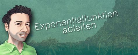 Exponentialfunktion Ableiten 3 Tipps Zur Ableitung