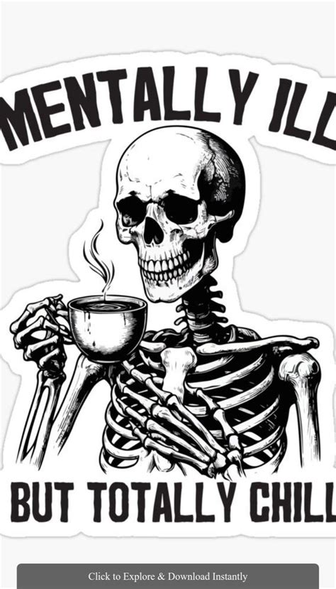 Mentally Ill But Totally Chilled Skeleton Drinking Coffee Sticker