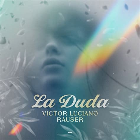 La Duda Vocal Mix Victor Luciano And Rauser Song Lyrics Music