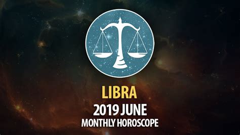 Libra June 2019 Monthly Horoscope Horoscopeoftoday