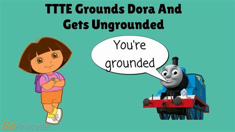 Ttte Grounds Dora And Gets Ungrounded Youtube