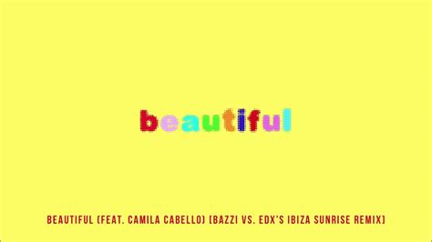 Bazzi Beautiful Ft Camila Cabello Edxs Ibiza Sunrise Remix