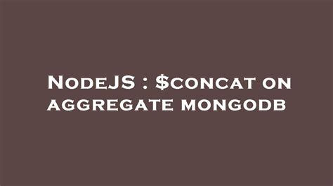 Nodejs Concat On Aggregate Mongodb Youtube