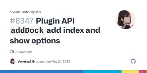 Plugin Api `adddock` Add Index And Show Options · Issue 8347 · Siyuan Notesiyuan · Github