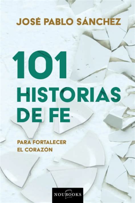 Historias Reales De Fe Testimonios De Esperanza Y Milagros Basado En