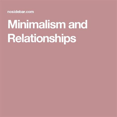 Minimalism And Relationships Relationship Minimalism Feelings