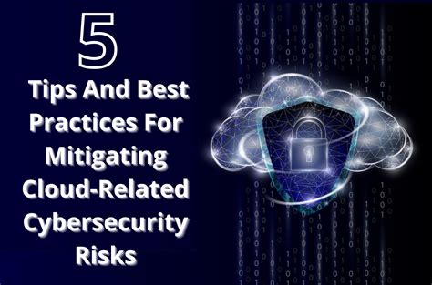 5 tips and best practices for mitigating cloud related cybersecurity risks