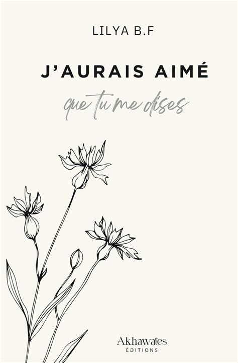 Jaurais Aimé Que Tu Me Dises B F Lilya Amazon Fr Livres