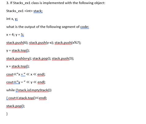 Solved 3 If Stacksex1 Class Is Implemented With The