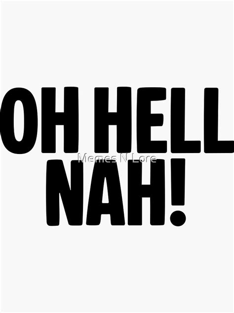 Oh Hell Nah Funny Quotes Typography Sticker For Sale By Luv Fi