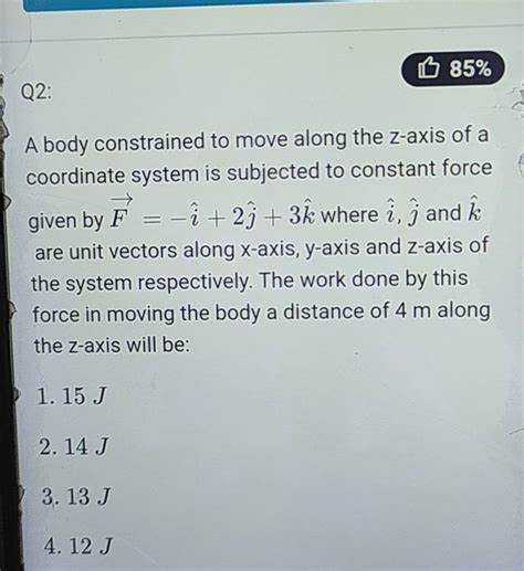 q2 a body constrained to move along the z axis of a coordinate system is