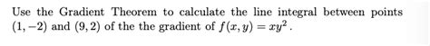 Solved Use The Gradient Theorem To Calculate The Line