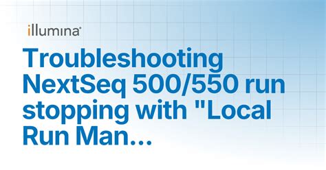 Troubleshooting Nextseq 500 550 Run Stopping With Local Run Manager Error Bad Request Error