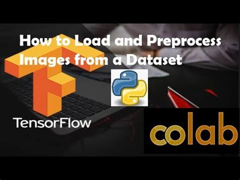 How To Load And Preprocess Images From A Dataset Using Colab Python And Tensorflow Youtube