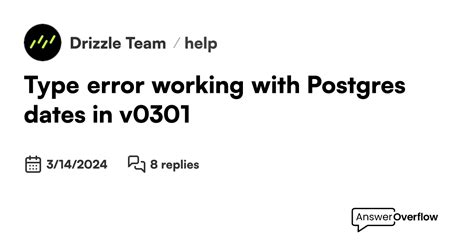 Type Error Working With Postgres Dates In V0301 Drizzle Team