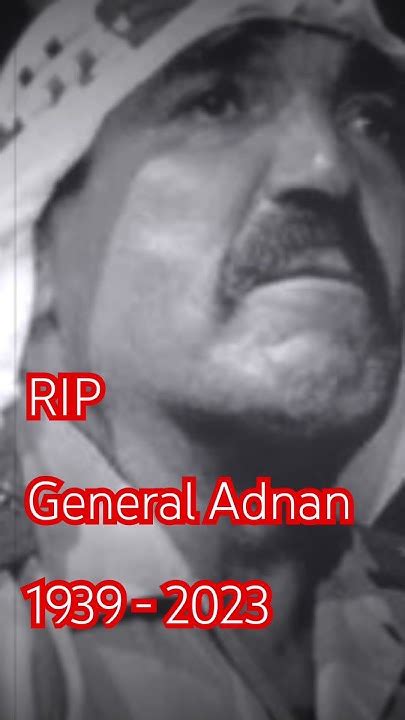 Rip General Adnan Generaladnan Youtube