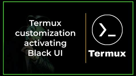 Activating Termux Black Ui Customize Tweak And Elevate Your