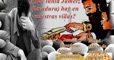 UNA LUZ QUE RESPLANDECE EN LAS TINIEBLAS Qué tanta Jametz levadura