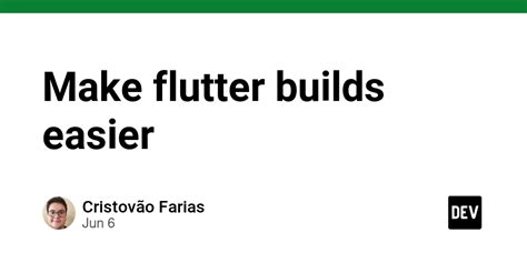 Make Flutter Builds Easier Dev Community