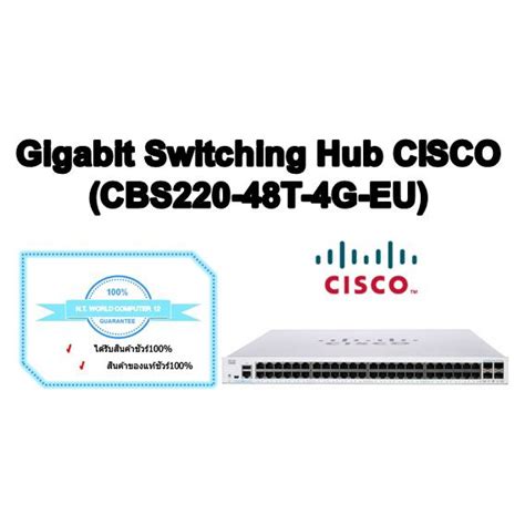 Gigabit Switching Hub Cisco Cbs220 48t 4g Eu Shopee Thailand
