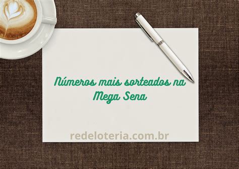 Números mais sorteados na Mega Sena em Rede Loteria