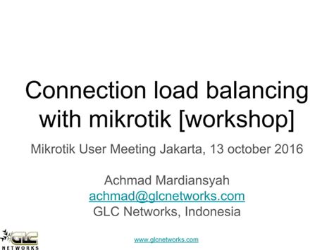 Connection Load Balancing With Mikrotik Workshop PPT