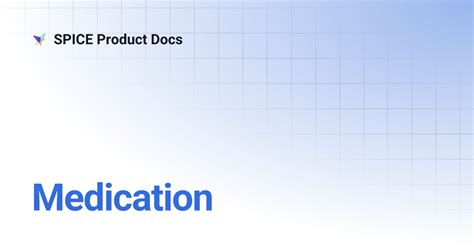 Medication SPICE Product Docs