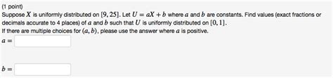 solved 1 point suppose x is uniformly distributed on [9 25]