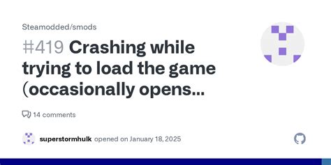 Crashing While Trying To Load The Game Occasionally Opens Without Issues · Issue 419