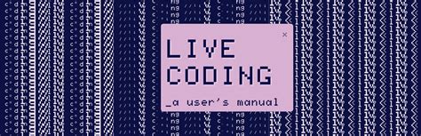 live coding a user s manual new open access book published by mit