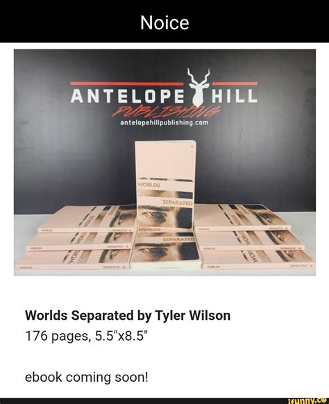 Noice Antelope Worlds Separated By Tyler Wilson 176 Pages Ebook Coming Soon Ifunny