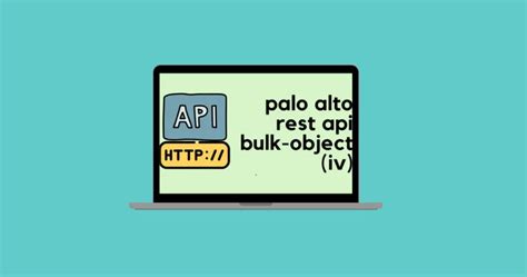 How To Create Bulk Address Objects In Palo Alto Using Rest Api And Python