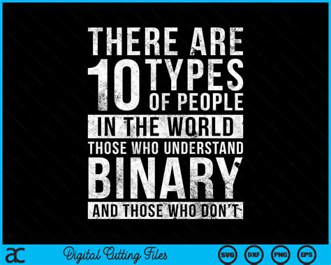 There Are 10 Types Of People In The World Understand Binary Svg Files Creativeusarts