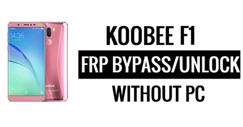 Koobee F FRP Bypass Android Unlock Google Without PC