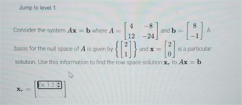 Solved Jump To Level Consider The System Ax B Where Chegg